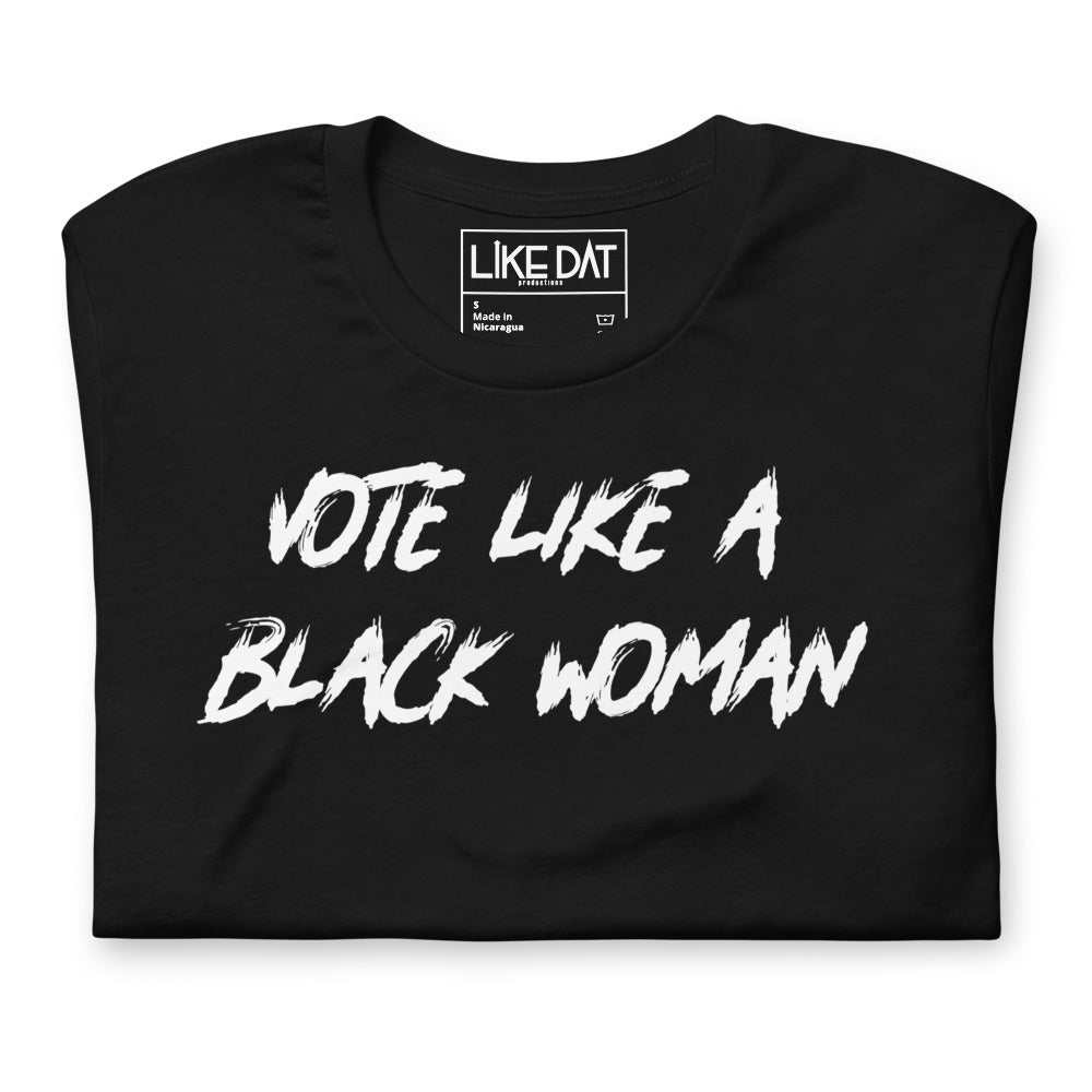 Vote Like a Black Woman Tee – LikeDat Productions